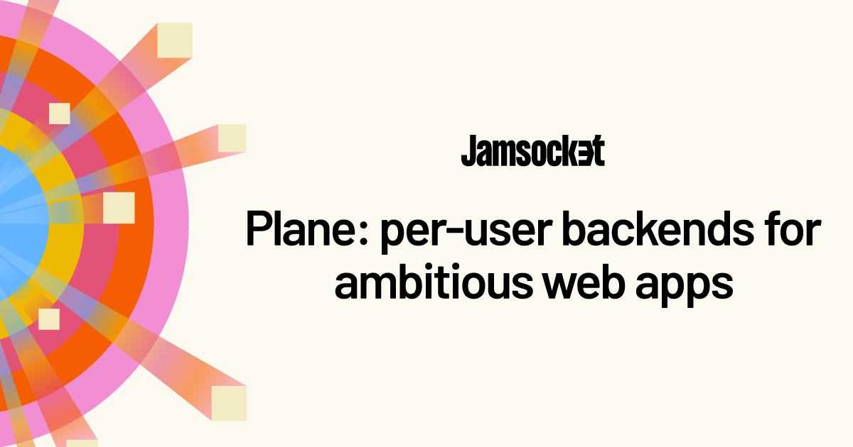 Plane: per-user backends for ambitious web apps | Jamsocket