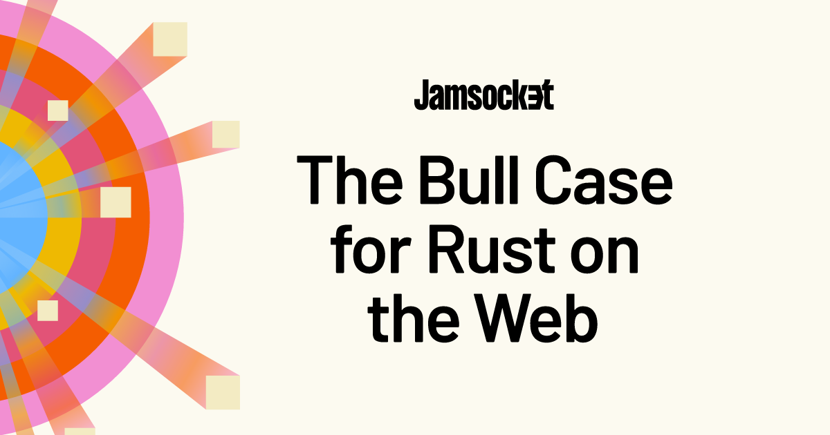 The Bull Case for Rust on the Web | Jamsocket